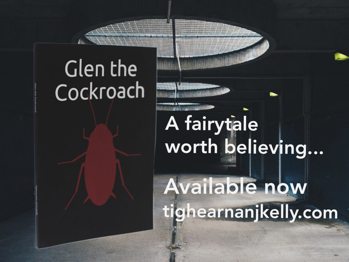 Glen the Cockroach: A Complete Fairytale – Tighearnan John Kelly